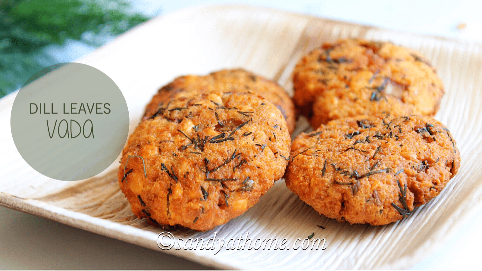 dill leaves masala vadai recipe - Sandhya's Recipes